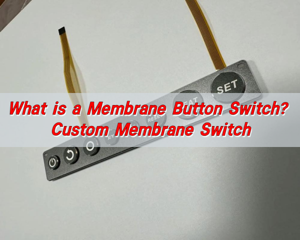 What is a Membrane Button Switch? Custom Membrane Switch - Yuan Electronics