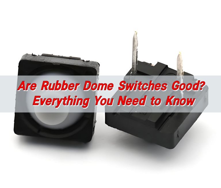 Are rubber dome switches good? Everything You Need to Know - Yuan ...