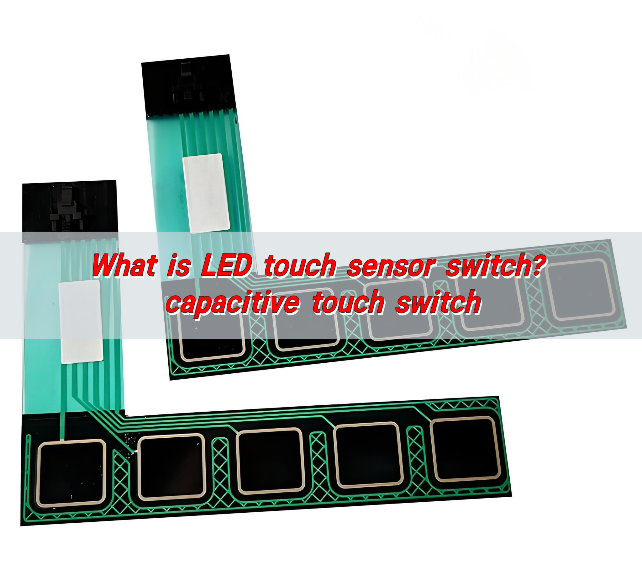 What is LED touch sensor switch? capacitive touch switch - Yuan Electronics