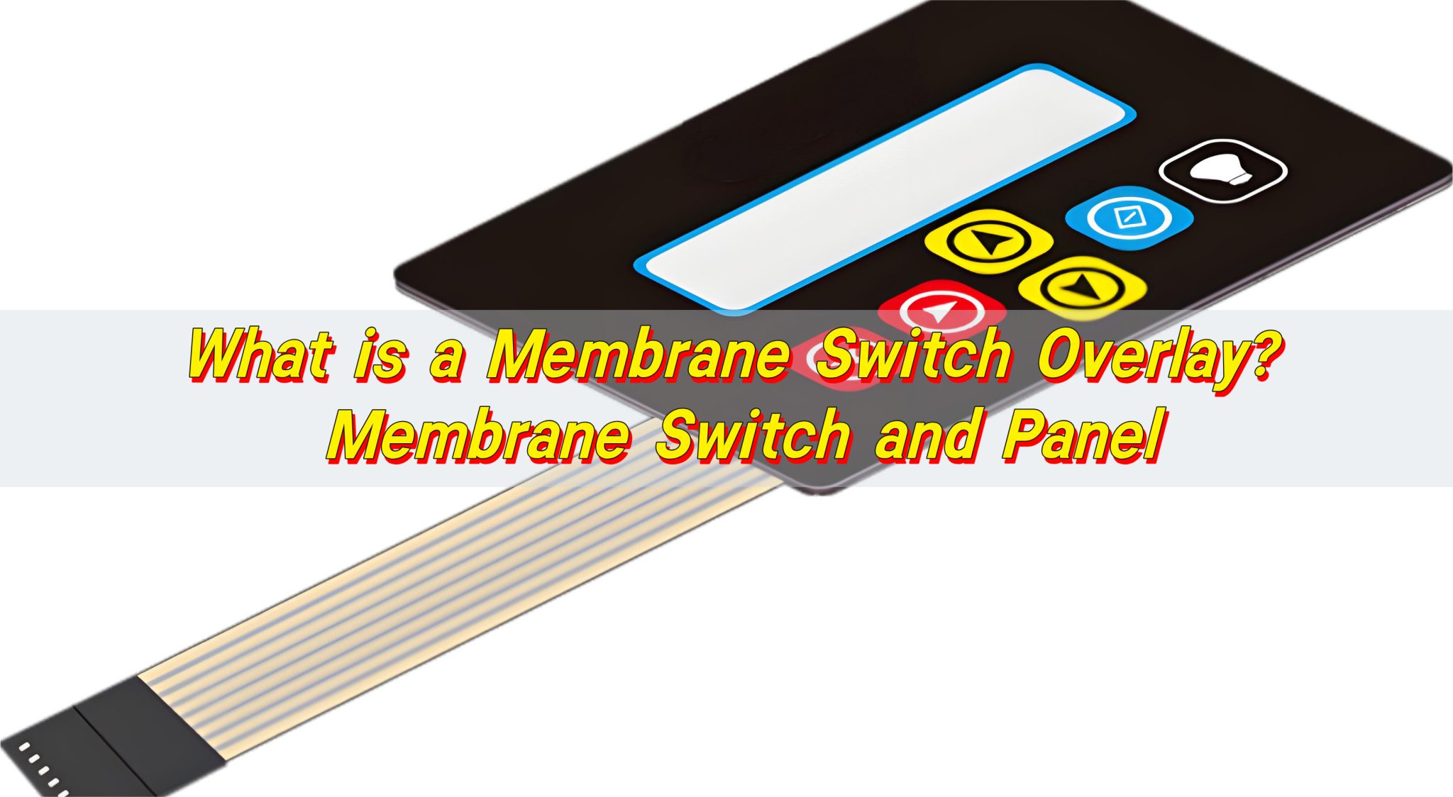 What is a Membrane Switch Overlay? Membrane Switch and Panel - Yuan ...